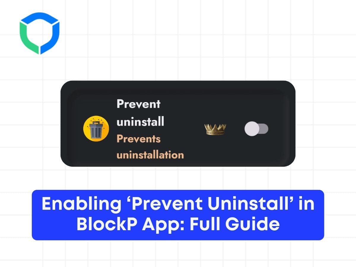 Enabling 'Prevent Uninstall' in BlockP App: Step-by-Step Guide - BlockP