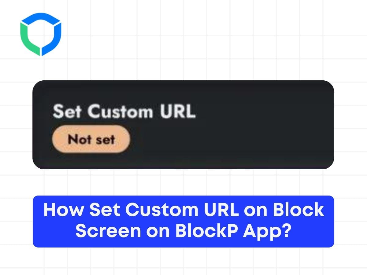 How Set Custom URL on Block Screen on BlockP App? - BlockP