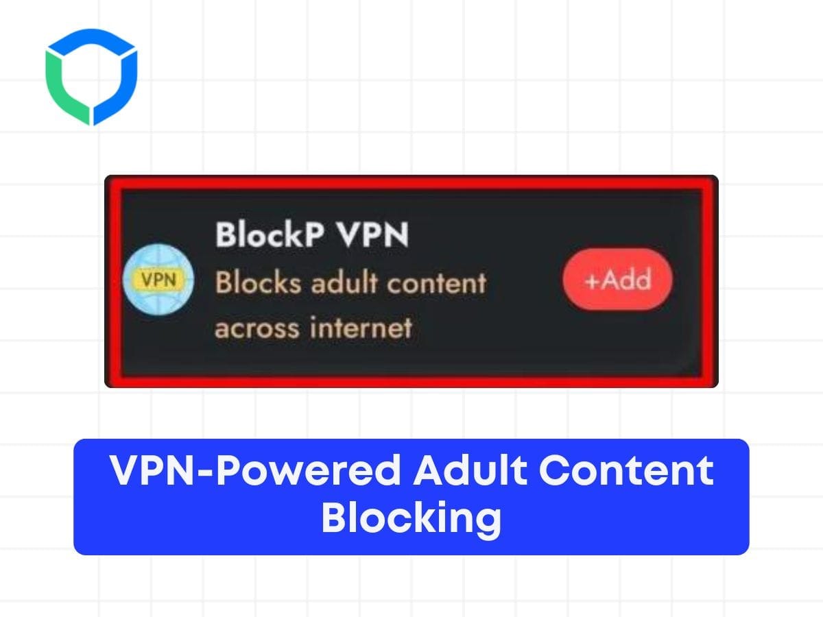 Secure Your Digital Wellness with VPN-Powered Adult Content Blocking - BlockP