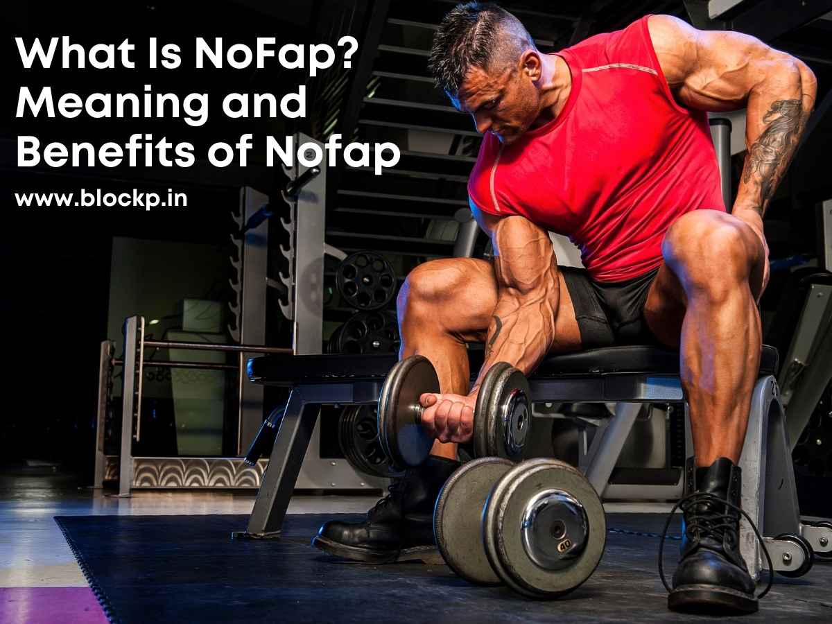What Is NoFap? Meaning and Benefits of Nofap - BlockP